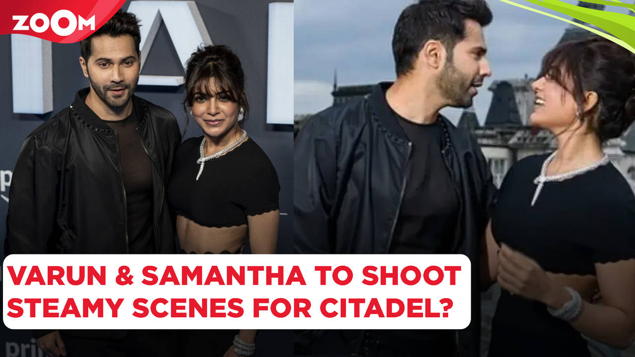 Varun Dhawan & Samantha Ruth Prabhu to shoot STEAMY scenes for Citadel India? | Bollywood News ...