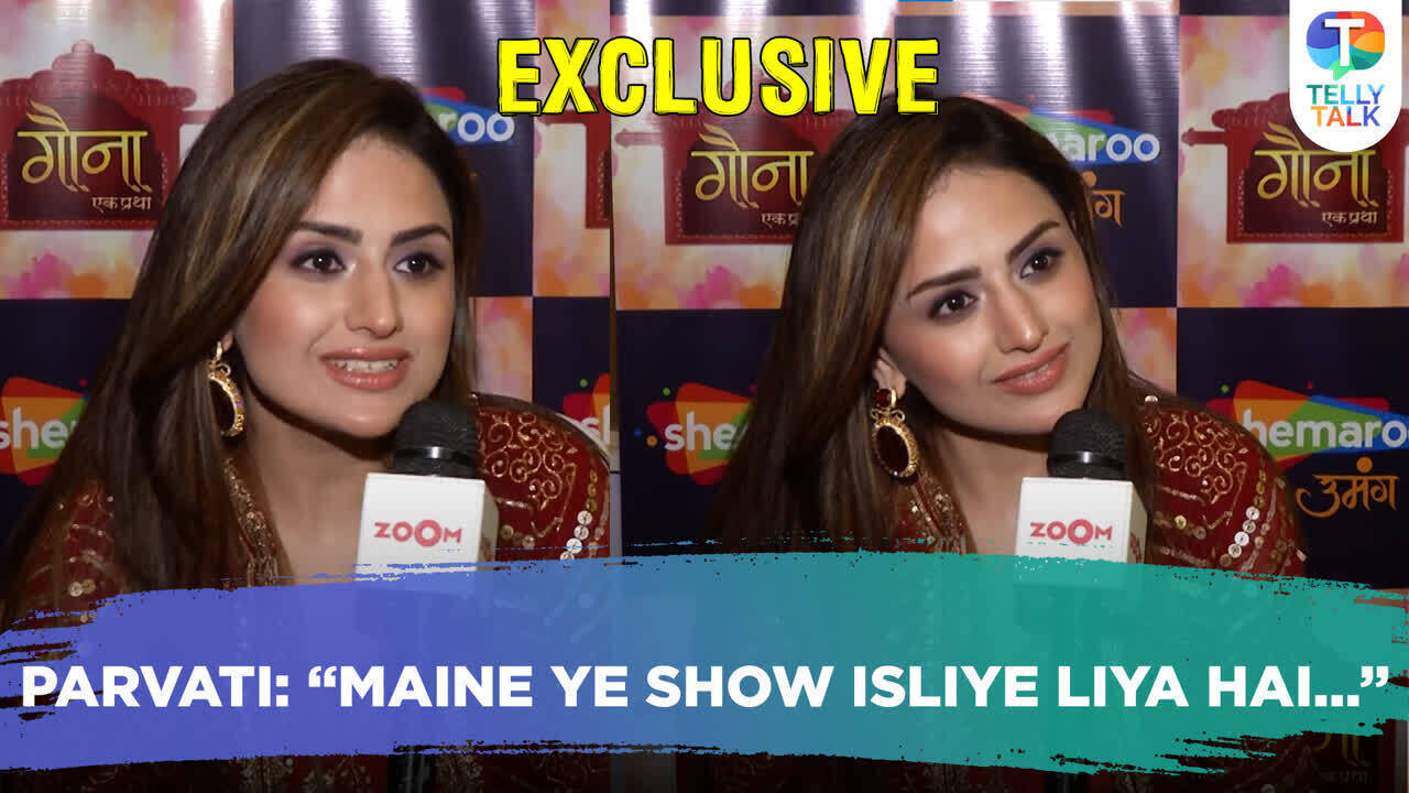 Parvati Sehgal talks about her new show 'Gauna Ek Pratha', her ...
