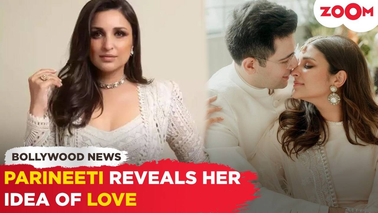Parineeti Chopra REVEALS the Idea Of Love ahead of wedding with Raghav Chadha | Bollywood News ...