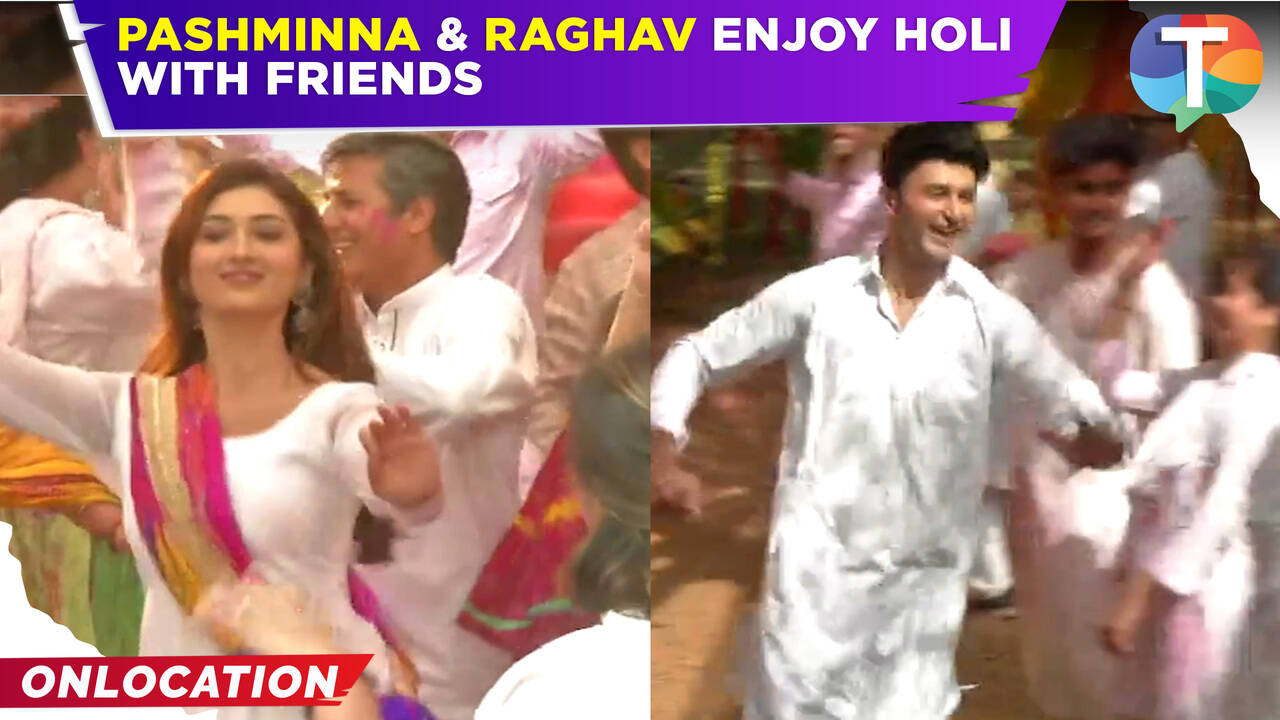 Pashminna update: Pashminna & Raghav ENJOY playing Holi with friends ...