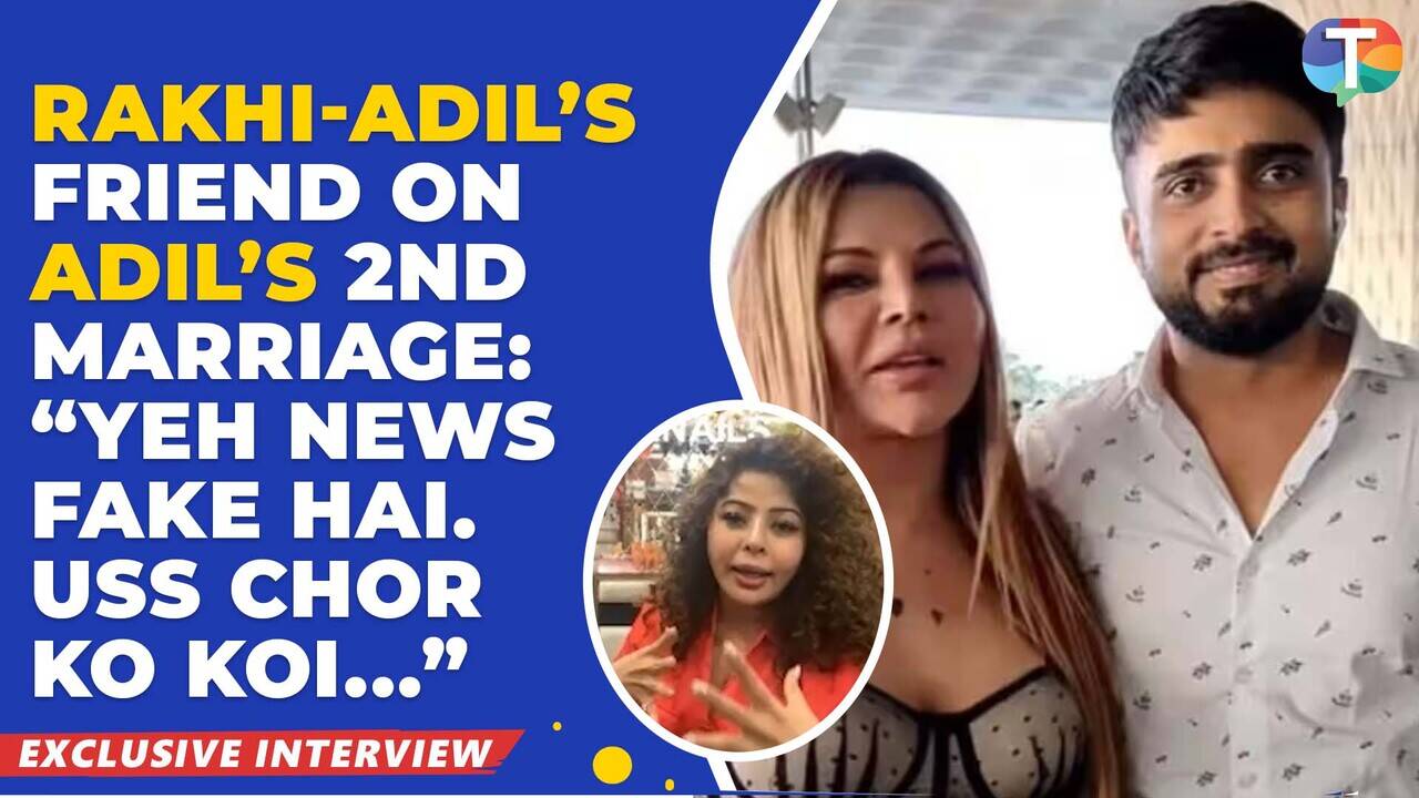 Rakhi Sawant’s friend Rajshree on Adil Khan Durrani’s second marriage ...