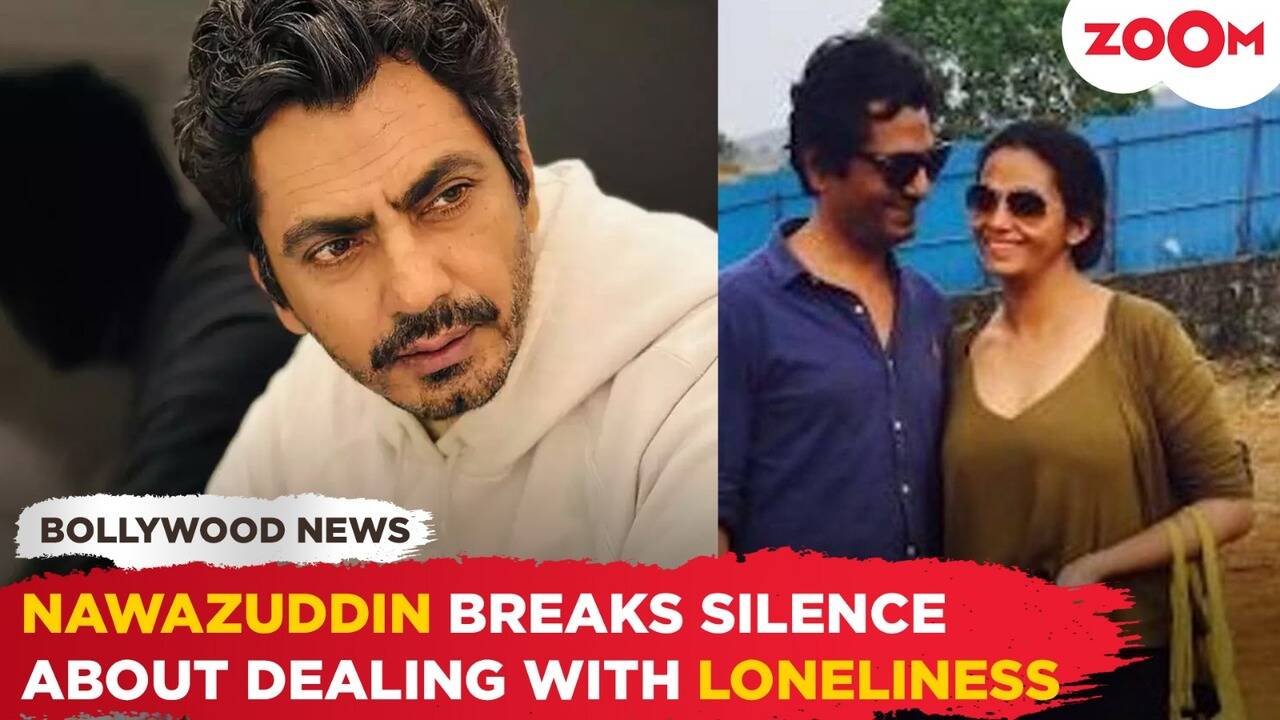 Nawazuddin Siddiqui declares he is happy being alone in a SURPRISING ...