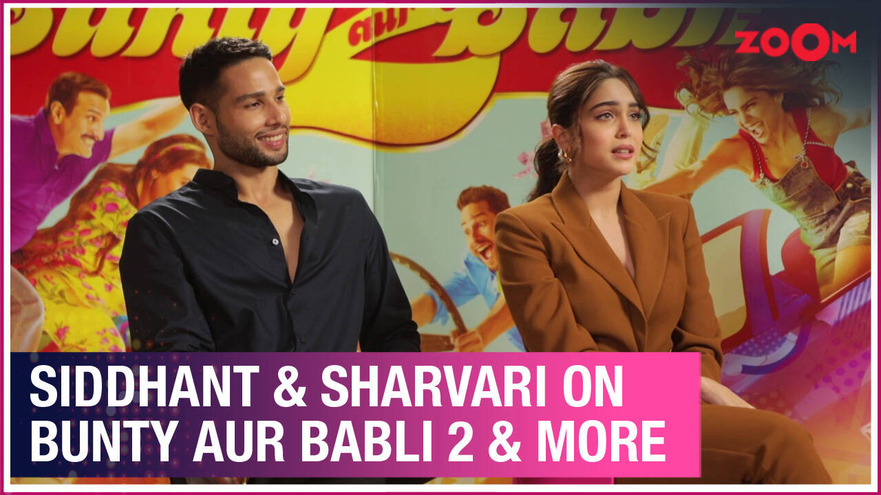 Siddhant Chaturvedi And Sharvari Wagh On Bunty Aur Babli 2 Their Journey Friendship And More