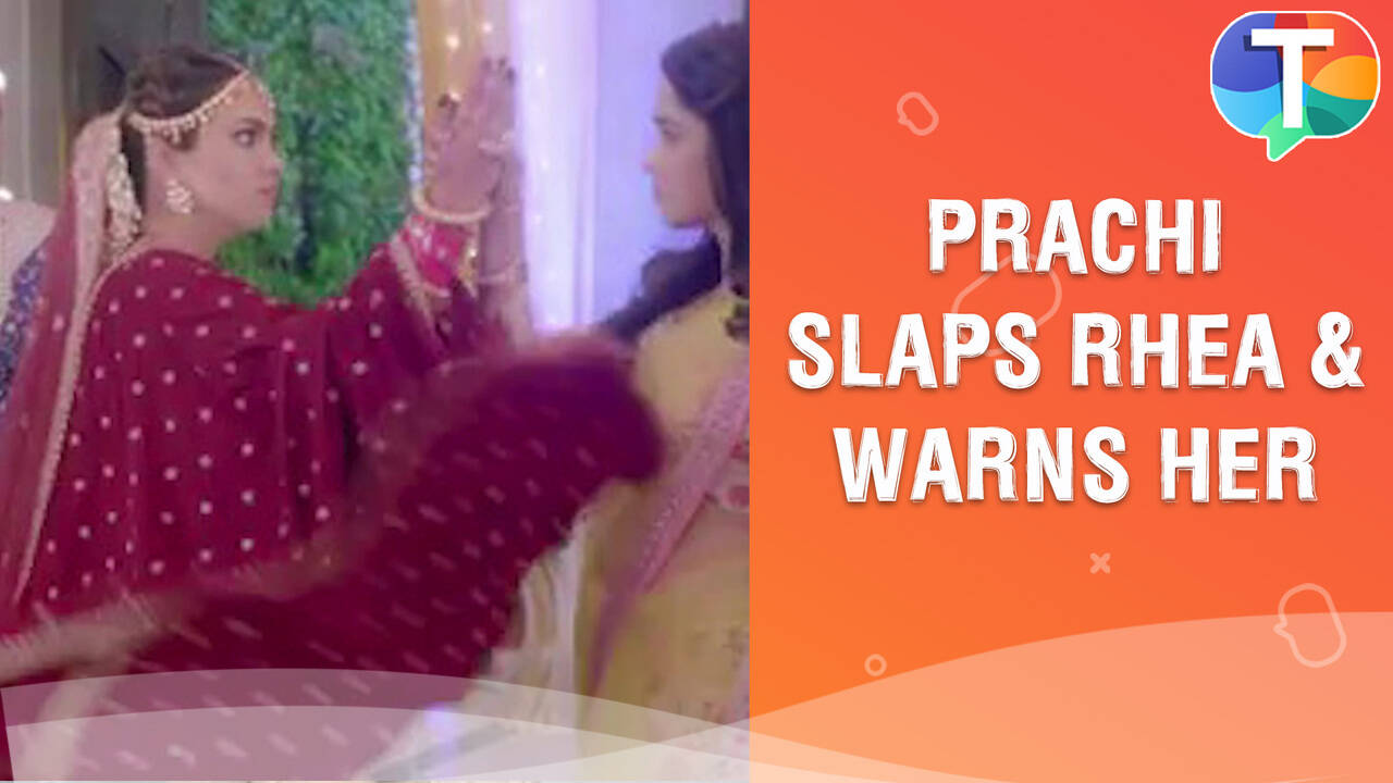 Prachi SLAPS Rhea and tells her not to act as her husband's co-wife ...