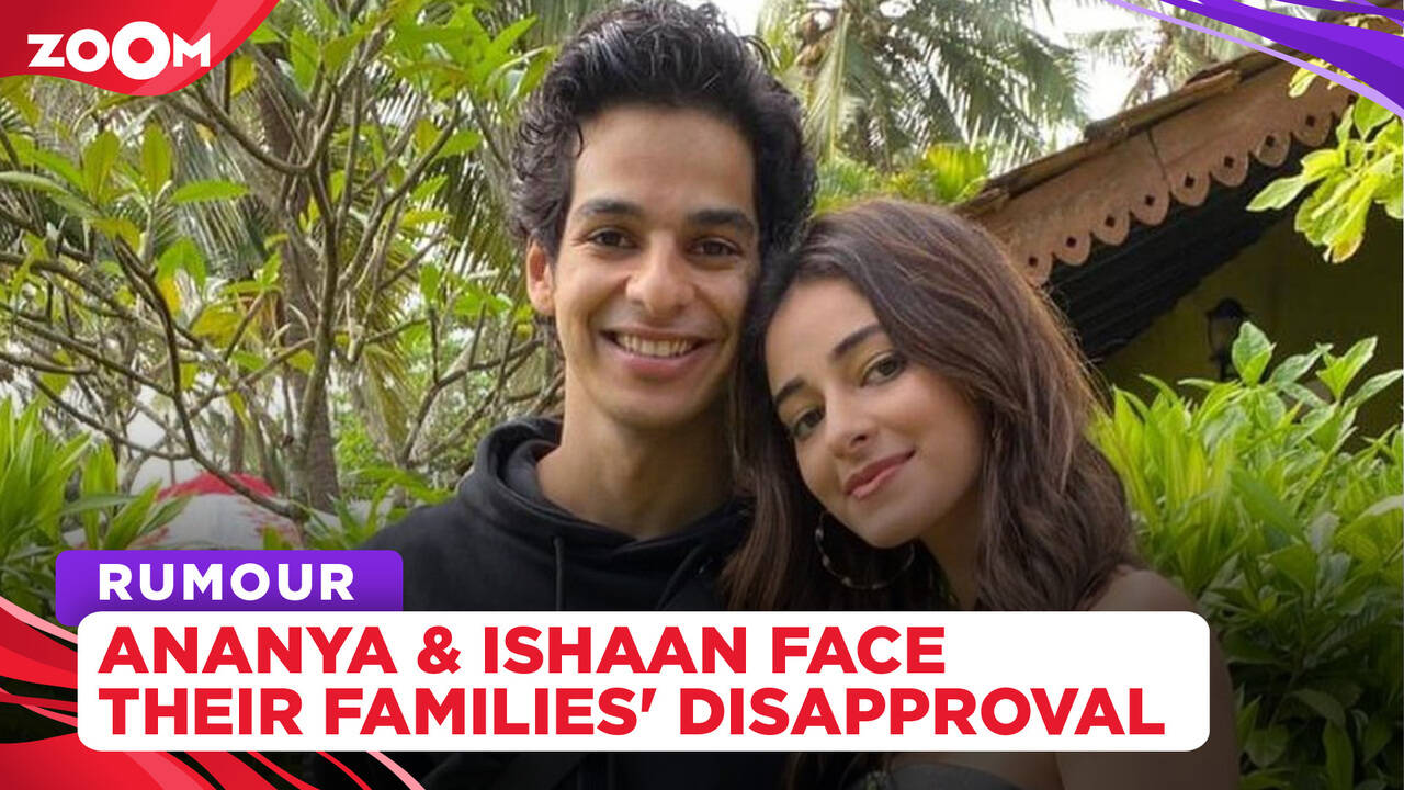 Ananya Panday & Ishaan Khatter face family's disapproval after making ...
