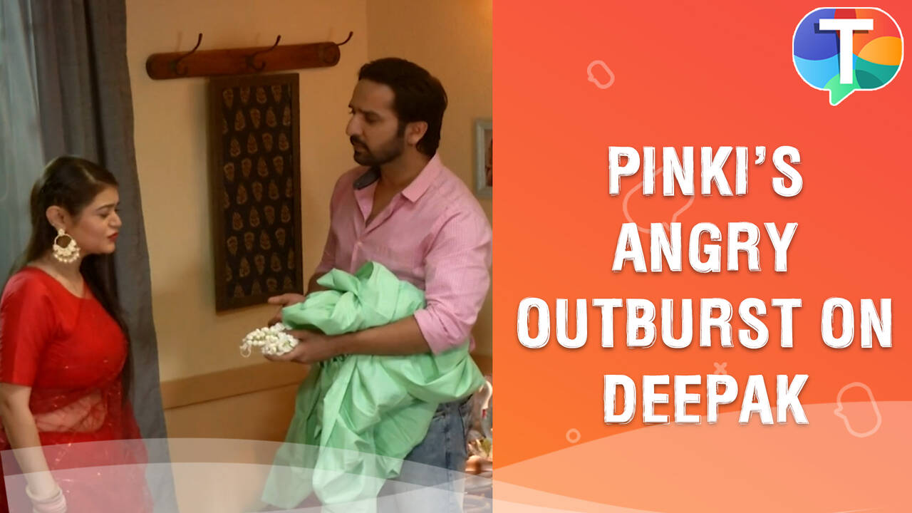 Pinki gets ANGRY on Deepak as he throws all her romantic arrangements ...