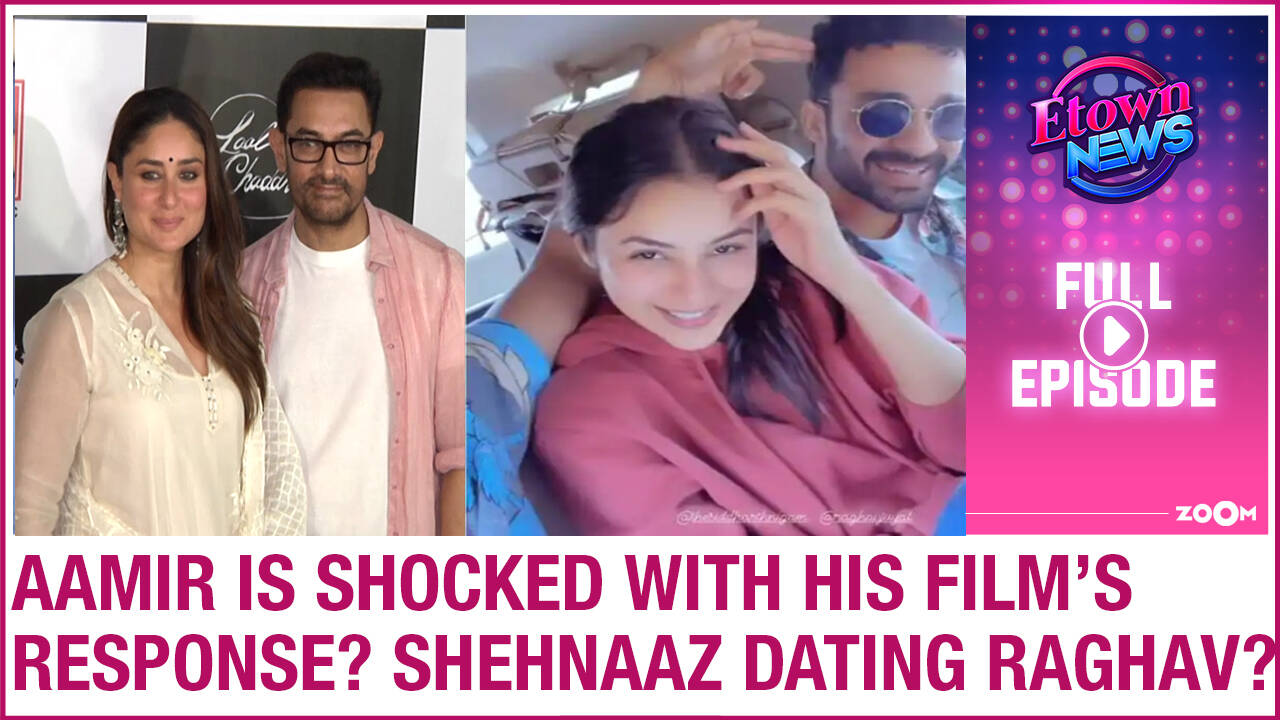 Aamir SHOCKED with Laal Singh Chaddha’s poor performance? Shehnaaz DATING TV host Raghav?E-Town ...