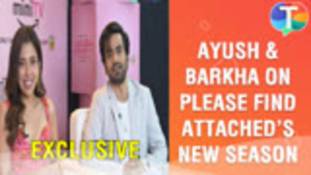 Ayush Mehra and Barkha Singh on Please Find Attached 3, story, their friendship and more ...