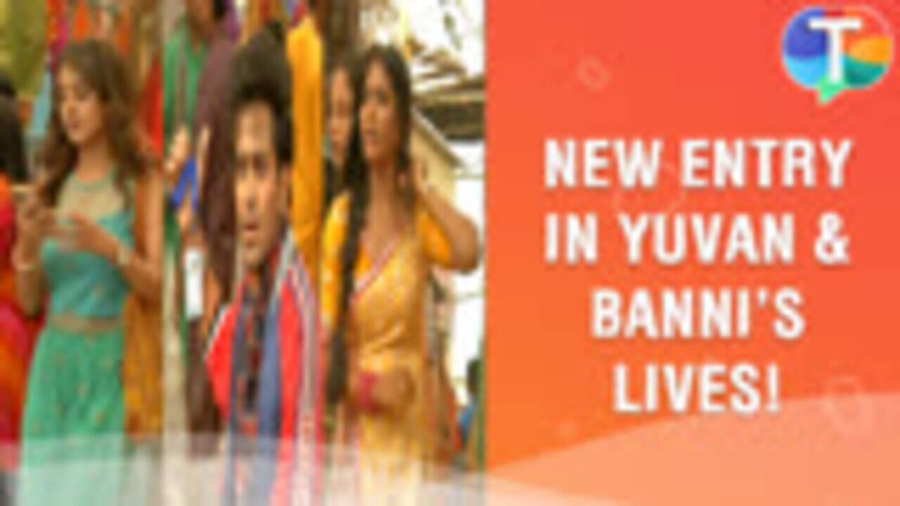 Banni and Yuvan’s lives to have a HUGE twist with a new entry | Banni ...