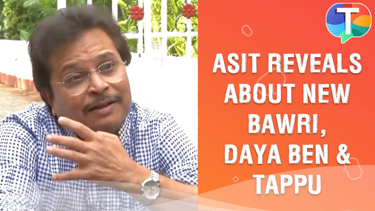 Producer Asit Kumarr Modi on new Bawri, Daya Ben & Tappu in Taarak ...