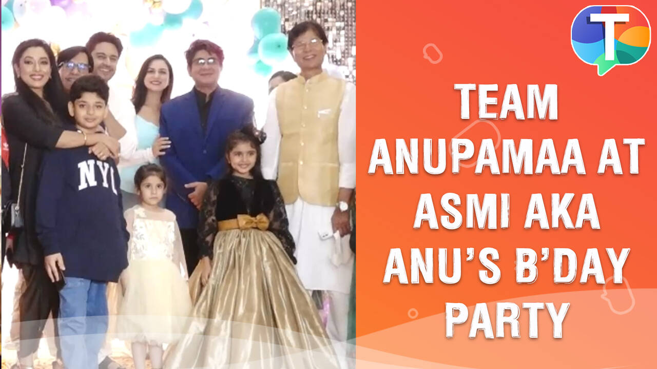Team Anupamaa ENJOY at Asmi Deo aka Choti Anu’s birthday party, Telly ...