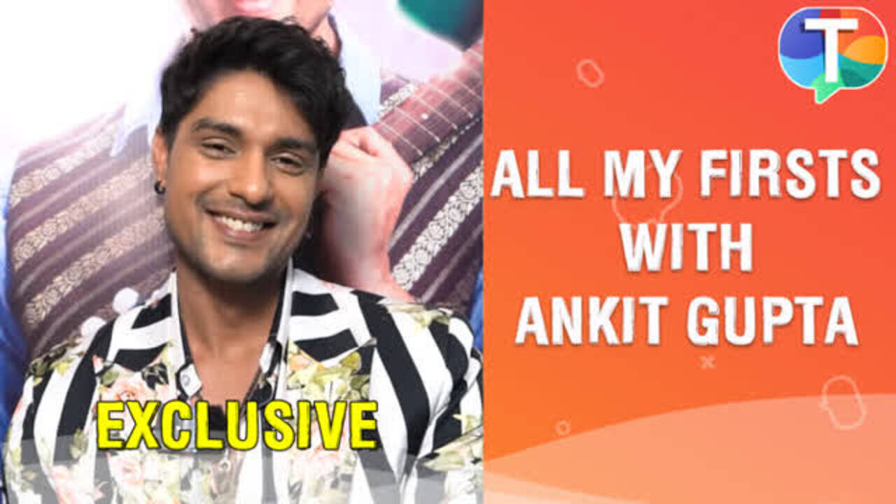 Ankit Gupta REVEALS his celebrity crush, first girlfriend in All My ...
