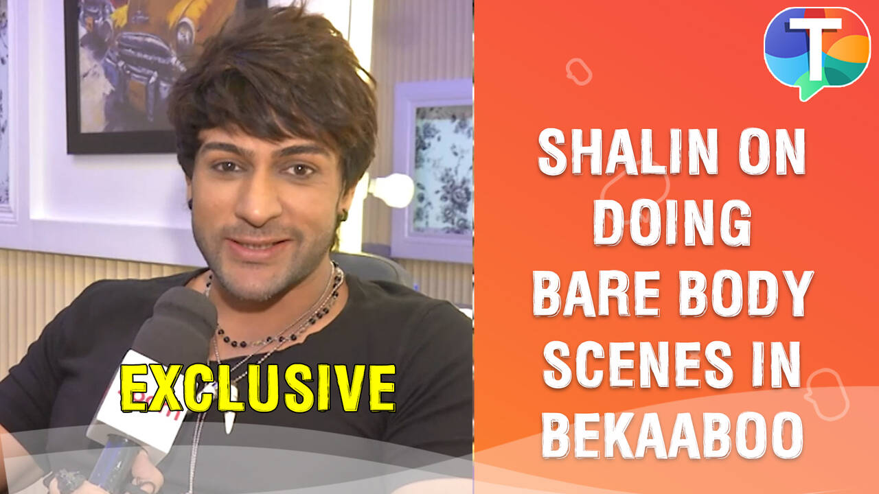 Shalin Bhanot on FLAUNTING bare body in Bekaaboo says, "I was not ...